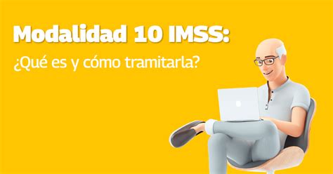 Modalidad 10 Imss ¿qué Es Y Cómo Tramitarla Dimex