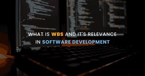 What Is Wbs And Its Relevance In Software Development