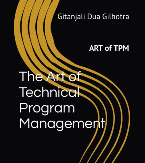 The Art Of Technical Program Management Leading Complex Projects ART Of TPM Gilhotra