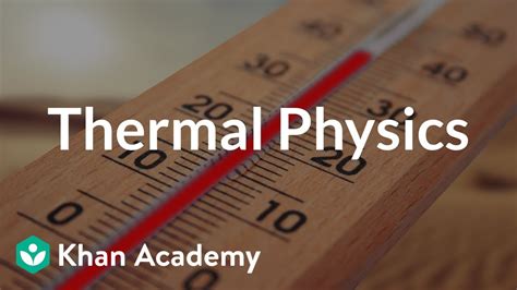Thermal Physics Course Intro Physics Khan Academy Youtube