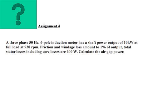 Solved A Three Phase 50 Hz 6 Pole Induction Motor Has A
