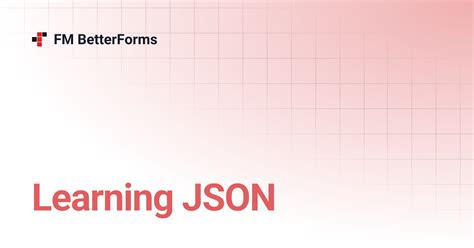 Learning Json Fm Betterforms Docs