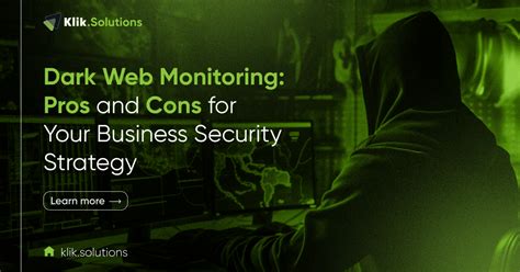 Dark Web Monitoring Pros And Cons For Your Business Security Strategy Kliksolutions