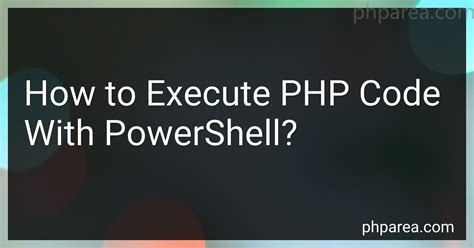 How To Execute Php Code With Powershell In 2025