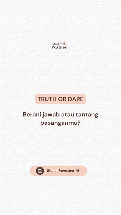 Long Life Partner | Mau main Truth or Dare lebih seru lagi? Komen "Mau main" di bawah, dan kami ...