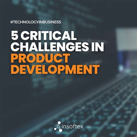 Top 5 Challenges In Product Development Insoftex Posted On The Topic