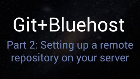 git bluehost part 2 setting up a remote repository on your server