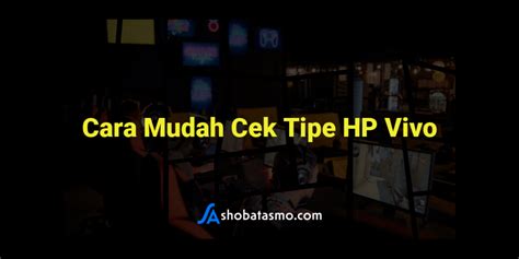 Cara Cek Merek Hp Vivo Homecare