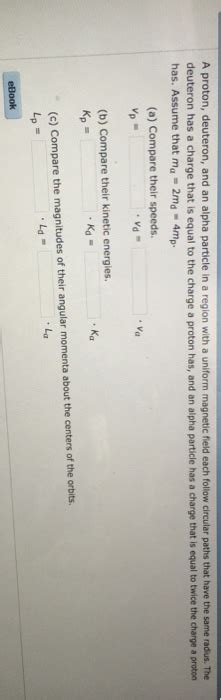 Solved A Proton Deuteron And An Alpha Particle In A Region