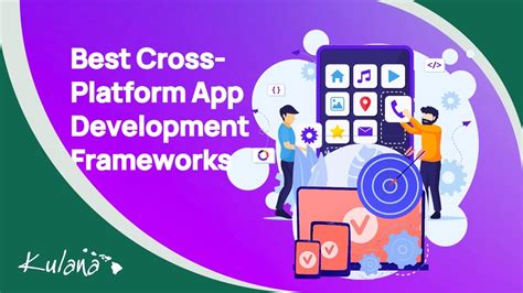 5 best cross platform app development frameworks in 2024 kulana media