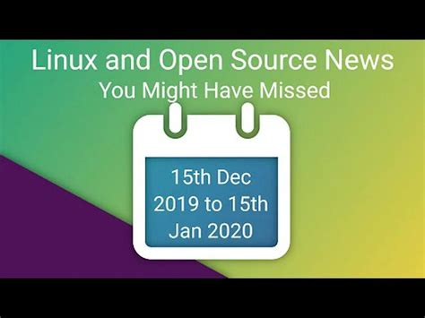 linux and open source news you might have missed 15th dec 2019 to 15th january 2020