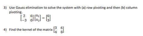 solved 3 use gauss elimination to solve the system with a