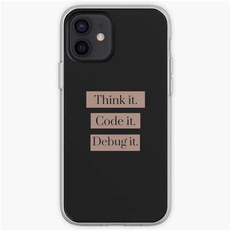 Think It Code It Debug It Motivational Coder Quotes Iphone Case By Geeksarmy Iphone Cases