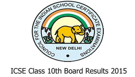 CISCE Board ICSE 10th Results 2015 CISCE Org ICSE Class 10 Th X Exam Results 2015 To Be