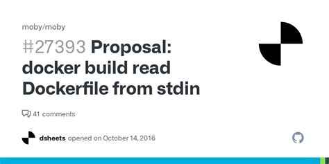 Proposal Docker Build Read Dockerfile From Stdin · Issue 27393 · Mobymoby · Github