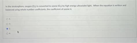 Solved In The Stratosphere Oxygen O2 ﻿is Converted To