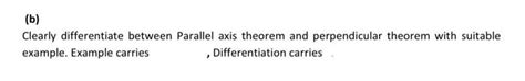 Solved Clearly Differentiate Between Parallel Axis Theorem Chegg