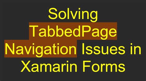 Solving Tabbedpage Navigation Issues In Xamarin Forms Youtube