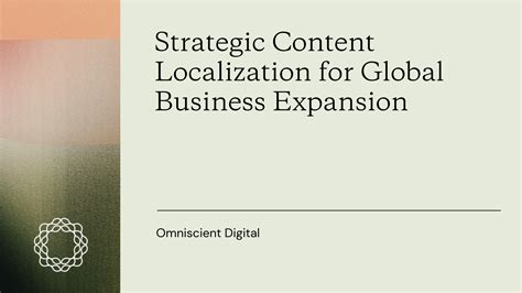 Strategic Content Localization For Global Business Expansion