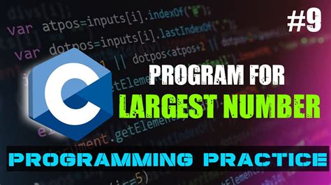 C Program To Find Largest Number C Programming Practice Beginners Youtube