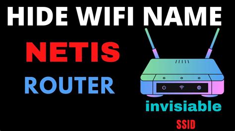 Hide Your Netis Wireless Network Name In Your Router Youtube