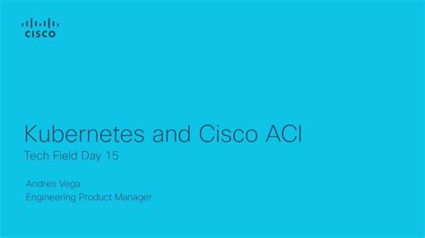 Tech Field Day Kubernetes And Cisco Aci Cisco Video Portal