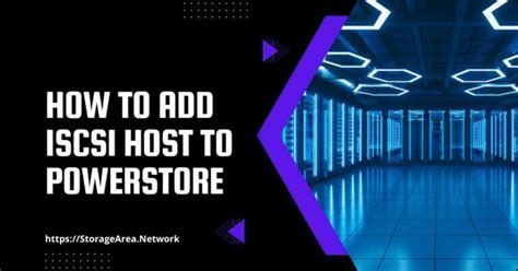 How To Add Iscsi Host To Powerstore Storageareanetwork
