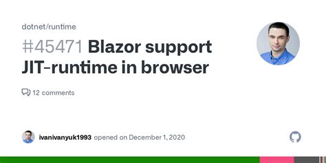 Blazor Support Jit Runtime In Browser · Issue 45471 · Dotnetruntime · Github