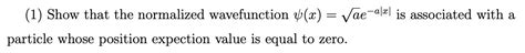 Solved Show That The Normalized Wavefunction Chegg