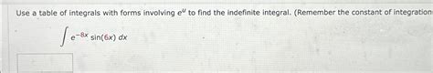Solved Use A Table Of Integrals With Forms Involving Eu ﻿to