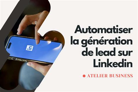 Atelier mars Automatisez la génération de lead sur LinkedIn