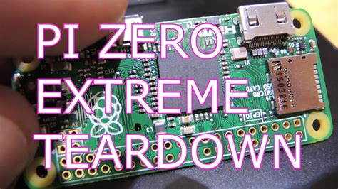 Raspberry Pi Zero Extreme Teardown Electronics Lab