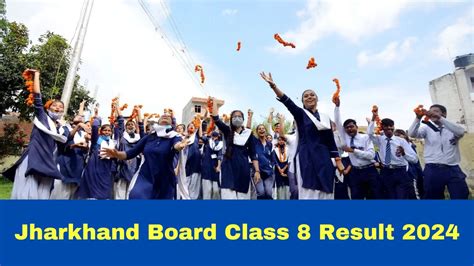 Jac 8th Result 2024 Date And Time Jharkhand Board Class 8 Result To Be Announced Soon At