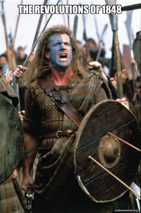 The Revolutions Of 1848 William Wallace Meme Generator