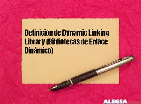 definición de dynamic linking library bibliotecas de enlace dinámico