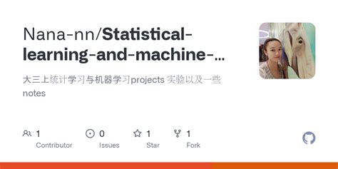 GitHub Nana nn Statistical learning and machine learning 大三上统计学习与机器学习projects 实验以及一些notes