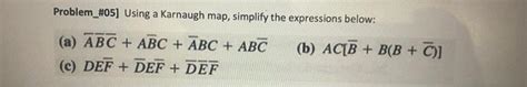Solved Problem05 Using A Karnaugh Map Simplify The