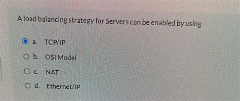 Solved A Load Balancing Strategy For Servers Can Be Enabled Chegg