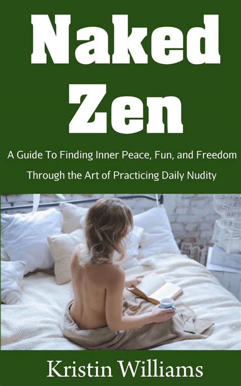 Naked Zen A Guide To Finding Inner Peace Fun And Freedom Through The Art Of Practicing Daily