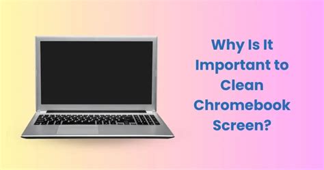 How To Clean Chromebook Screen Laptops Papa
