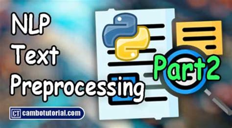 Cambotutorial Step By Step Guide To Nlp Basics Text Preprocessing With Python Part 2