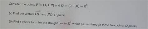 solved consider the points p 1 1 2 and q 0 1 0 in r3
