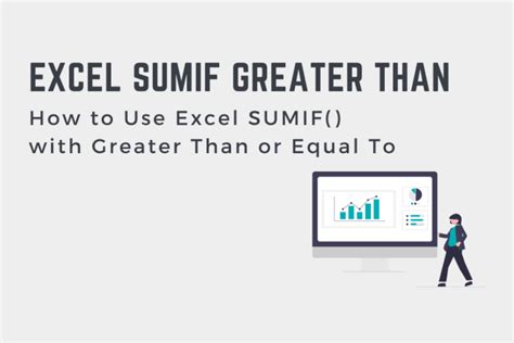 How to Use Excel SUMIF() with Greater Than Conditions - That Excel Site