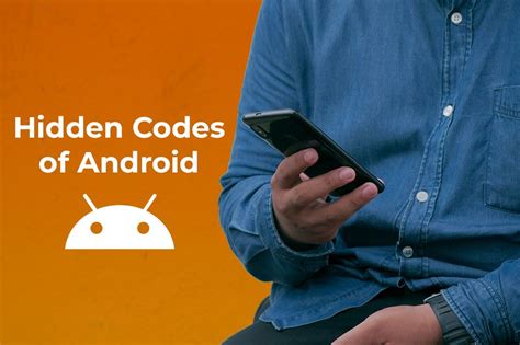 Android Secret Codes Unlock Hidden Features And Supercharge Your Phone