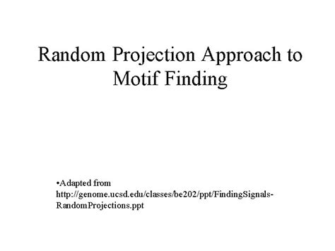 Random Projection Approach To Motif Finding Adapted From