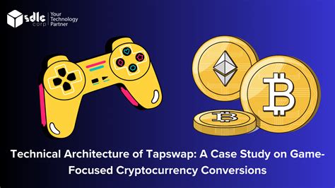 Tapswaps Tech Architecture A Gaming Cryptocurrency Conversion Sdlc Corp