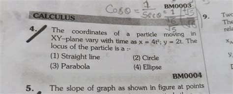 The Coordinates Of A Particle Moving In Xy Plane Vary With Time As X 4t2