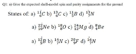 solved q1 a give the expected shell model spin and parity