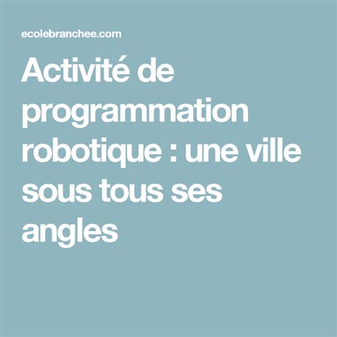 Activité De Programmation Robotique Une Ville Sous Tous Ses Angles