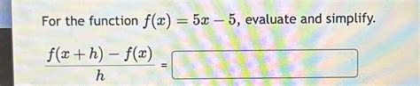 solved for the function f x 5x 5 ﻿evaluate and